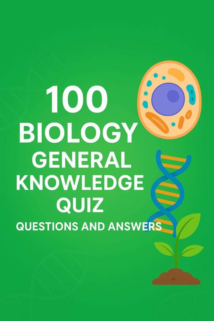 100 Biology General Knowledge Quiz Questions and Answers PDF